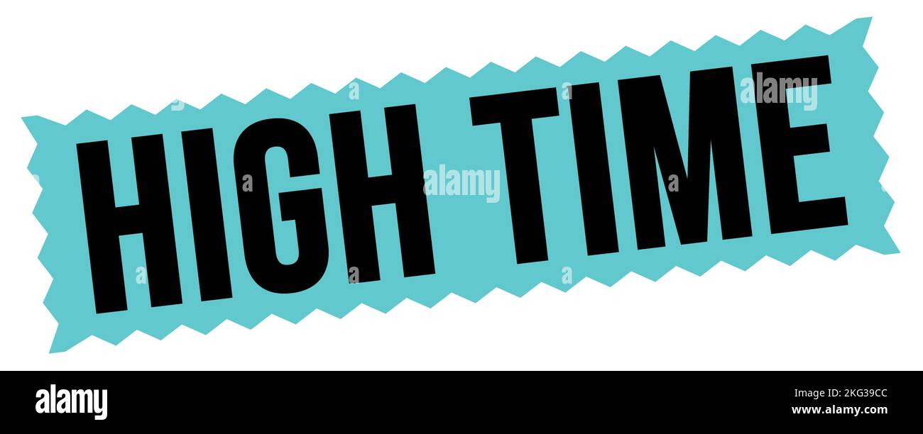 HIGH TIME text written on blue-black zig-zag stamp sign Stock Photo - Alamy