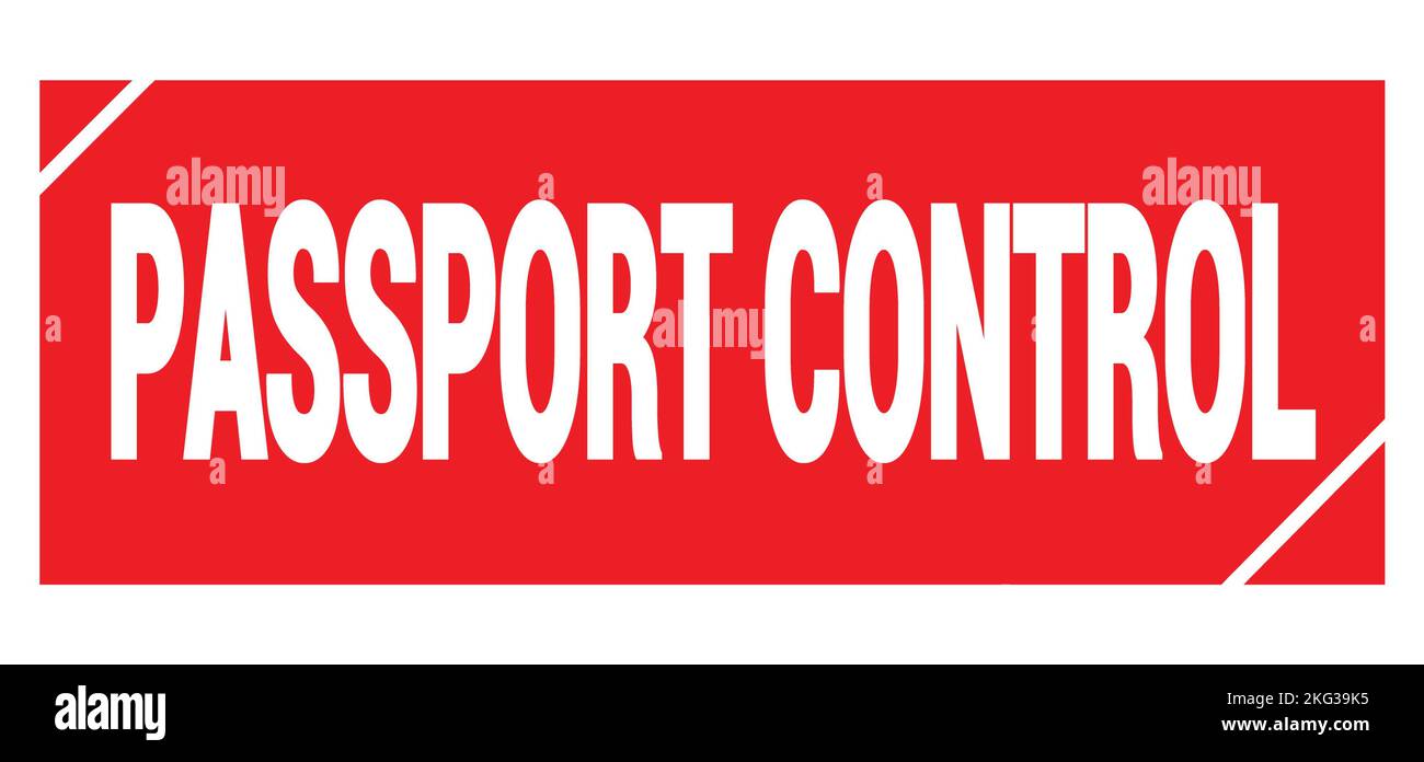 PASSPORT CONTROL text written on red grungy stamp sign Stock Photo - Alamy
