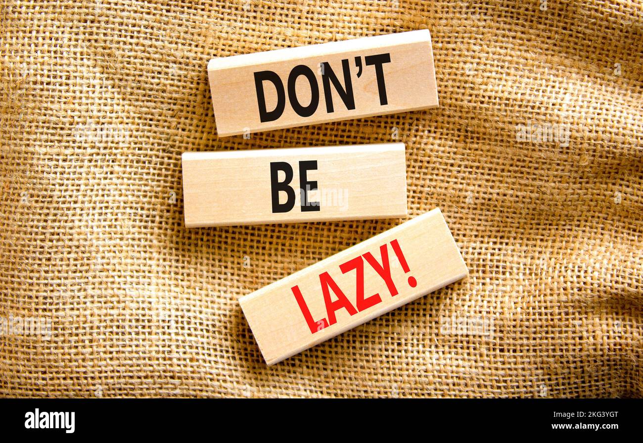 Motivational and do not be lazy symbol. Concept words Do not be lazy on ...