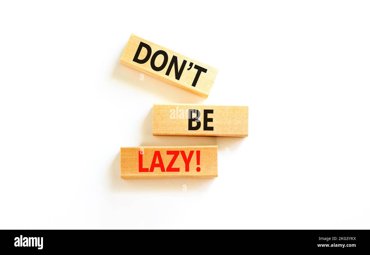 Motivational and do not be lazy symbol. Concept words Do not be lazy on ...