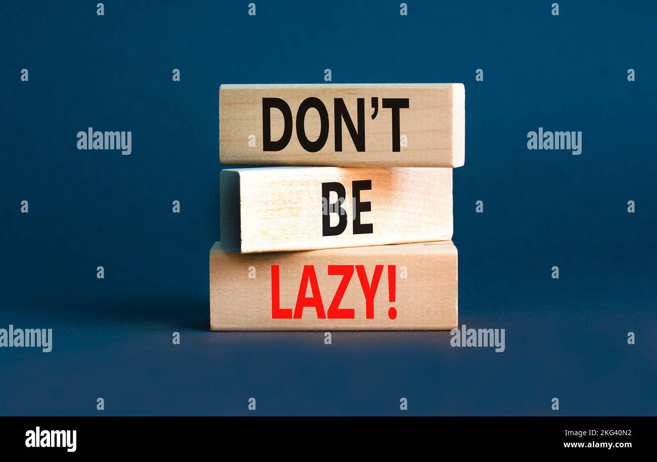 Motivational and do not be lazy symbol. Concept words Do not be lazy on ...