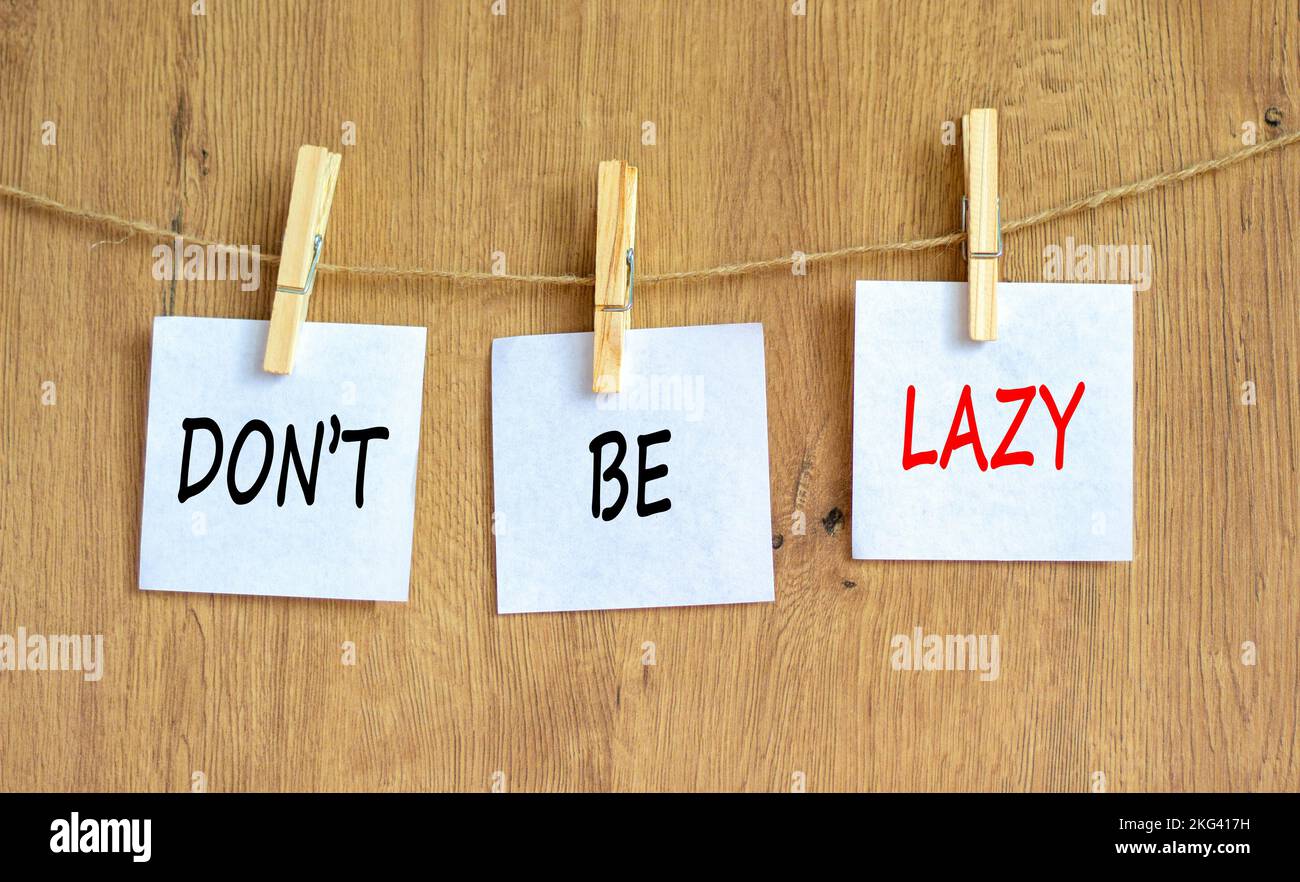 Motivational and do not be lazy symbol. Concept words Do not be lazy on ...