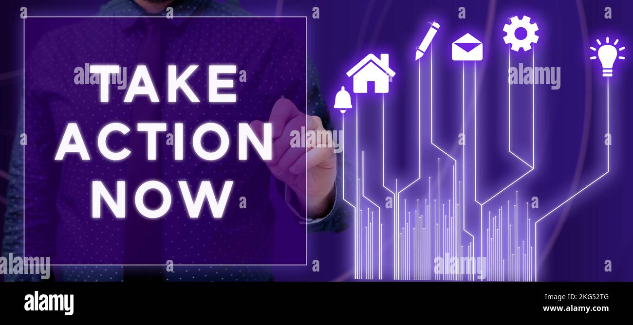Inspiration showing sign Take Action Now. Business idea Urgent Move ...
