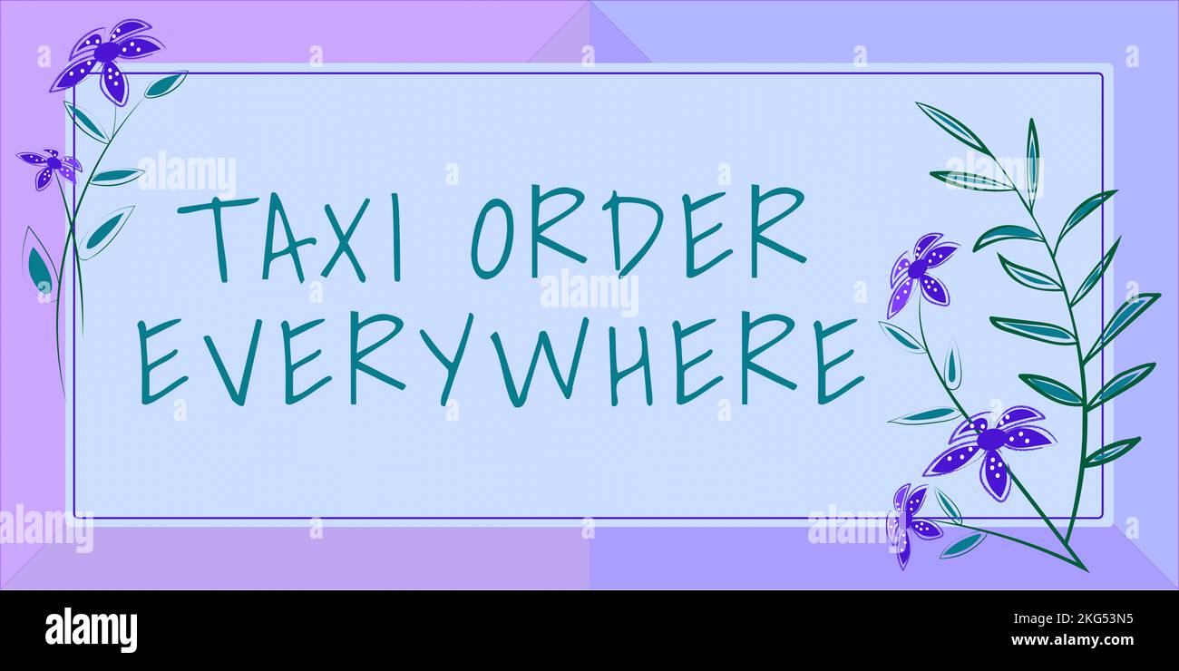 Sign displaying Taxi Order Everywhere. Internet Concept hired cab to ...