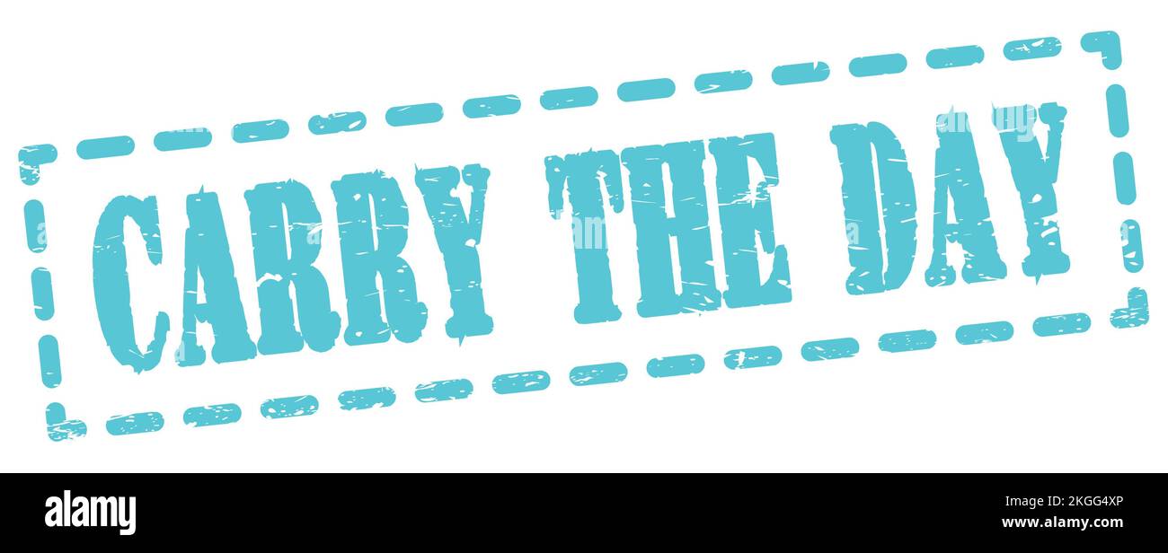 CARRY THE DAY text written on blue dash stamp sign Stock Photo - Alamy