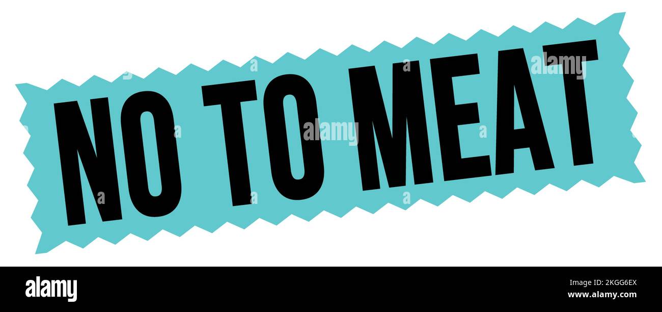 NO TO MEAT text written on blue-black zig-zag stamp sign Stock Photo ...
