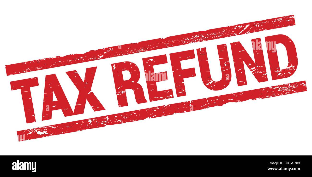 TAX REFUND text written on red rectangle stamp sign Stock Photo - Alamy