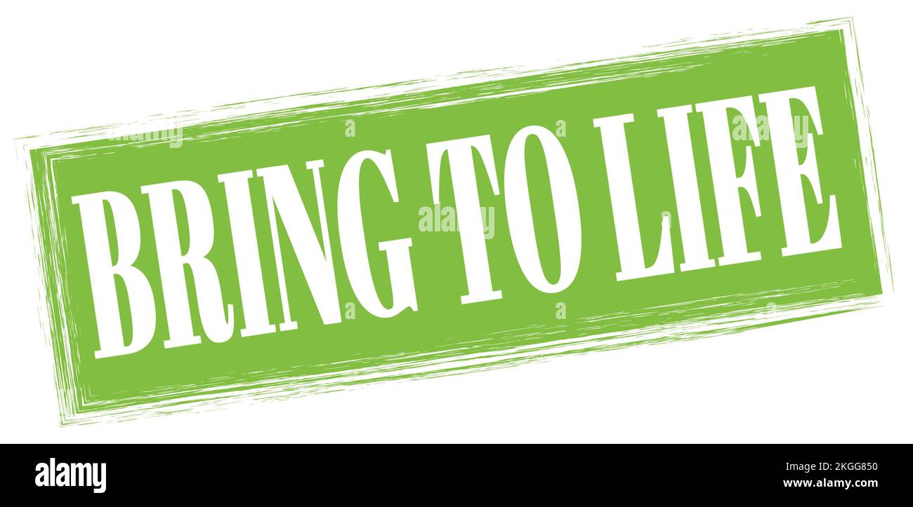 BRING TO LIFE text written on green rectangle stamp sign Stock Photo ...