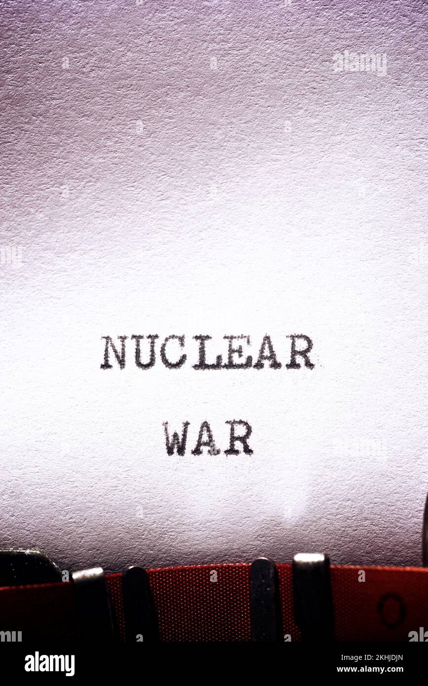 Nuclear war phrase written with a typewriter Stock Photo - Alamy