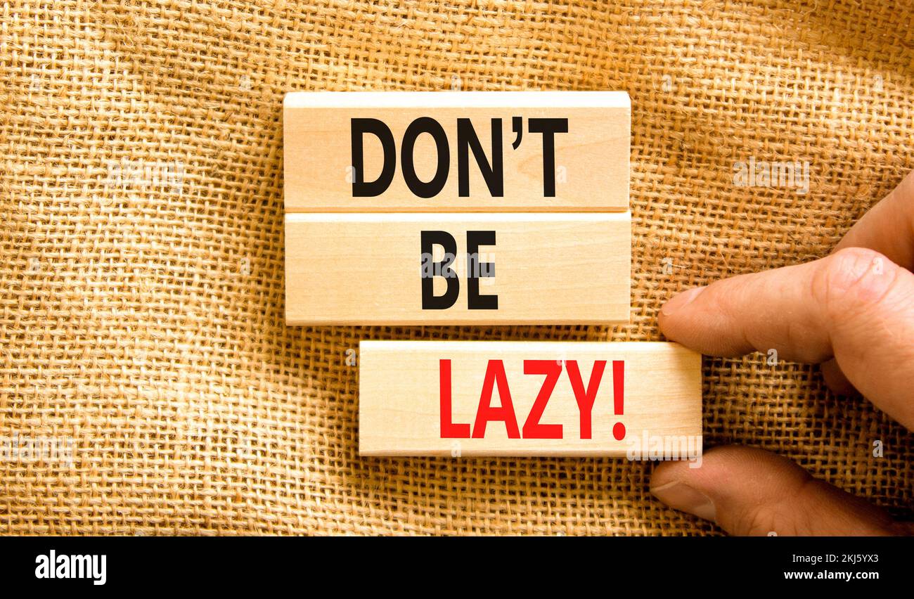 Motivational and do not be lazy symbol. Concept words Do not be lazy on ...