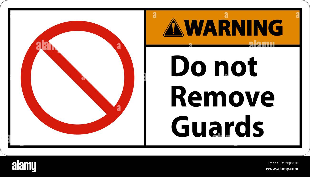 Warning Do Not Remove Guards and Hazard Sign On White Background Stock ...