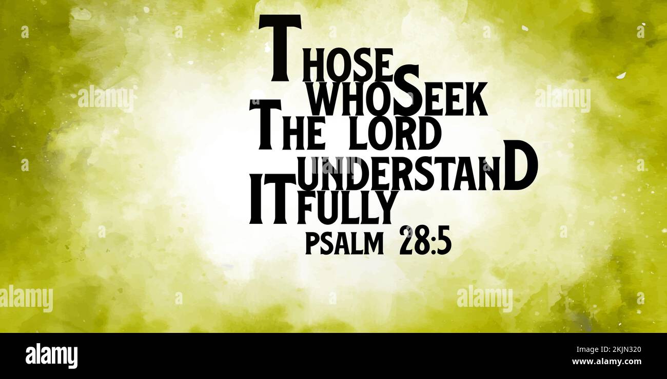 Bible Words " Those who seek the Lord understand it fully Psalm 28 :5 ...