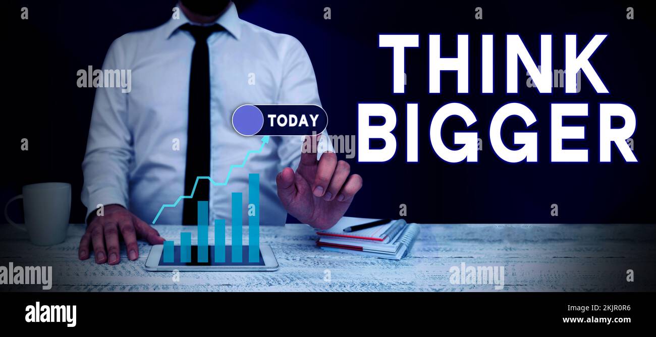 Conceptual display Think Bigger. Word Written on being able to dream ...