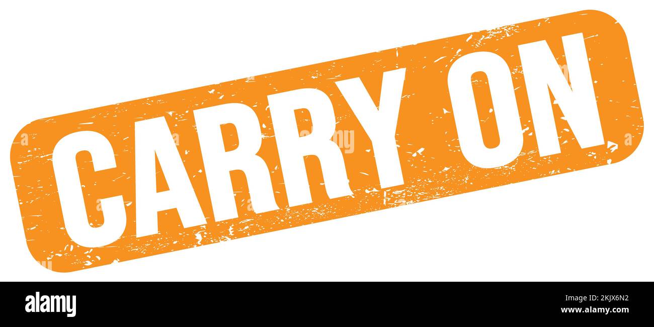 CARRY ON text written on orange grungy stamp sign Stock Photo - Alamy
