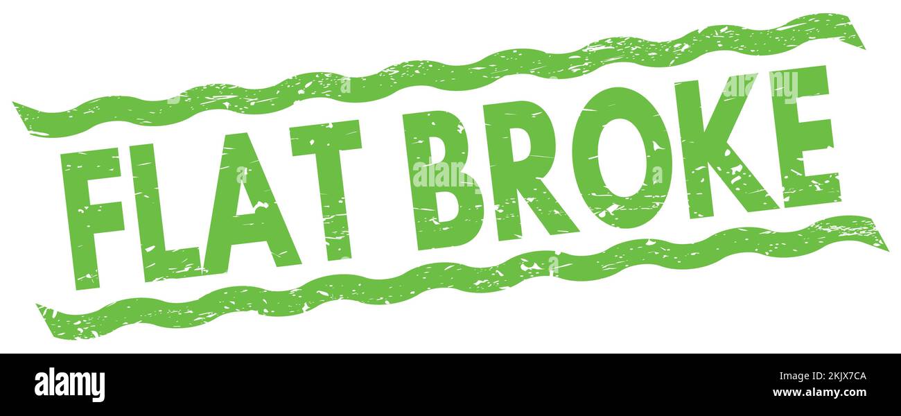FLAT BROKE text written on green lines stamp sign Stock Photo - Alamy