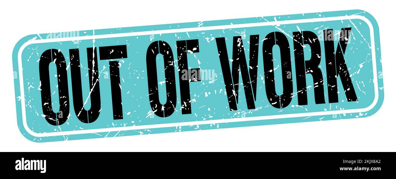 OUT OF WORK text written on blue-black grungy stamp sign Stock Photo ...