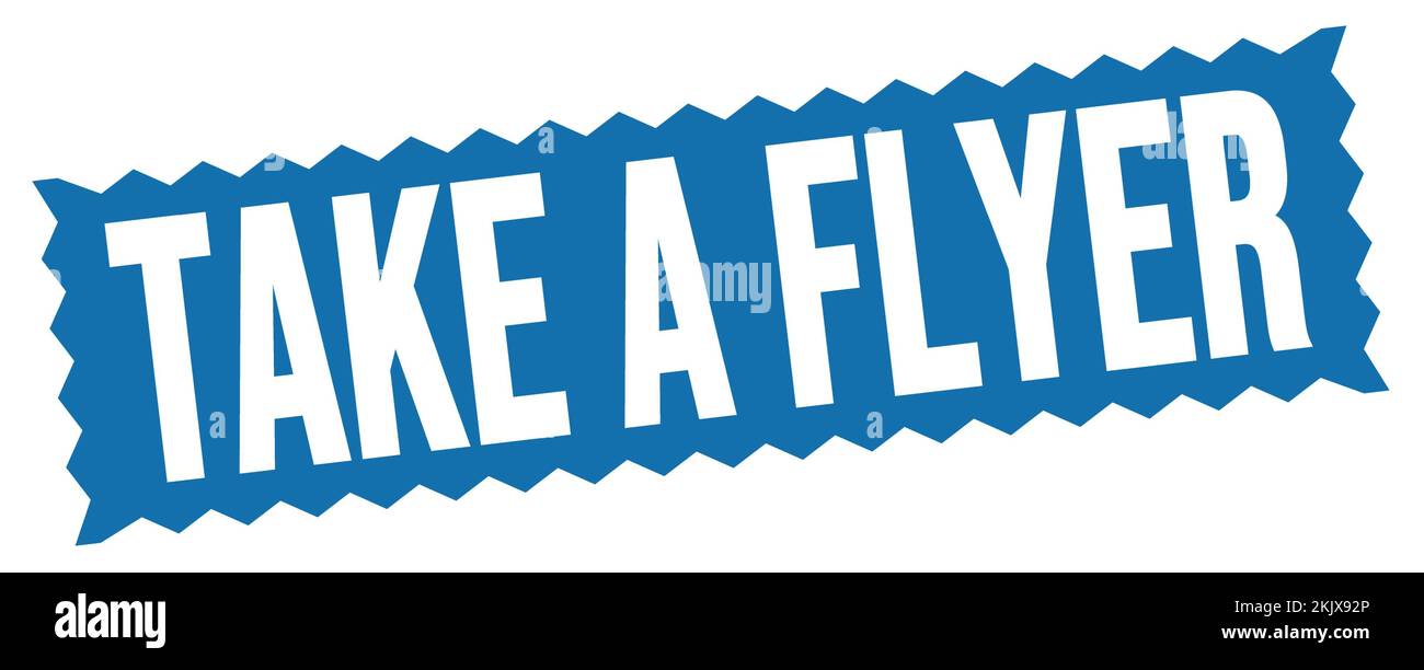 TAKE A FLYER text written on blue zig-zag stamp sign Stock Photo - Alamy