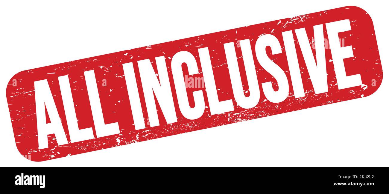 ALL INCLUSIVE text written on red grungy stamp sign Stock Photo - Alamy