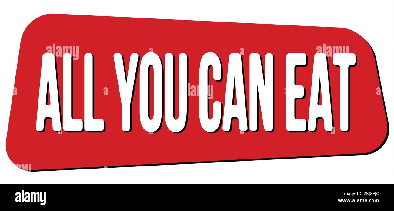 ALL YOU CAN EAT text written on red trapeze stamp sign Stock Photo - Alamy