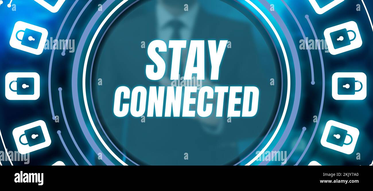 Sign displaying Stay Connected. Business idea To keep communicating on ...