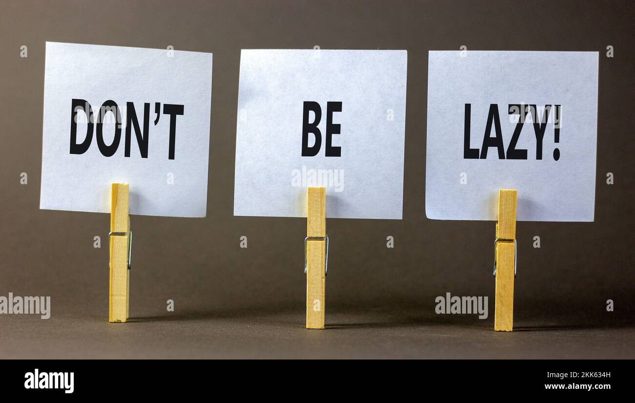 Motivational and do not be lazy symbol. Concept words Do not be lazy on ...