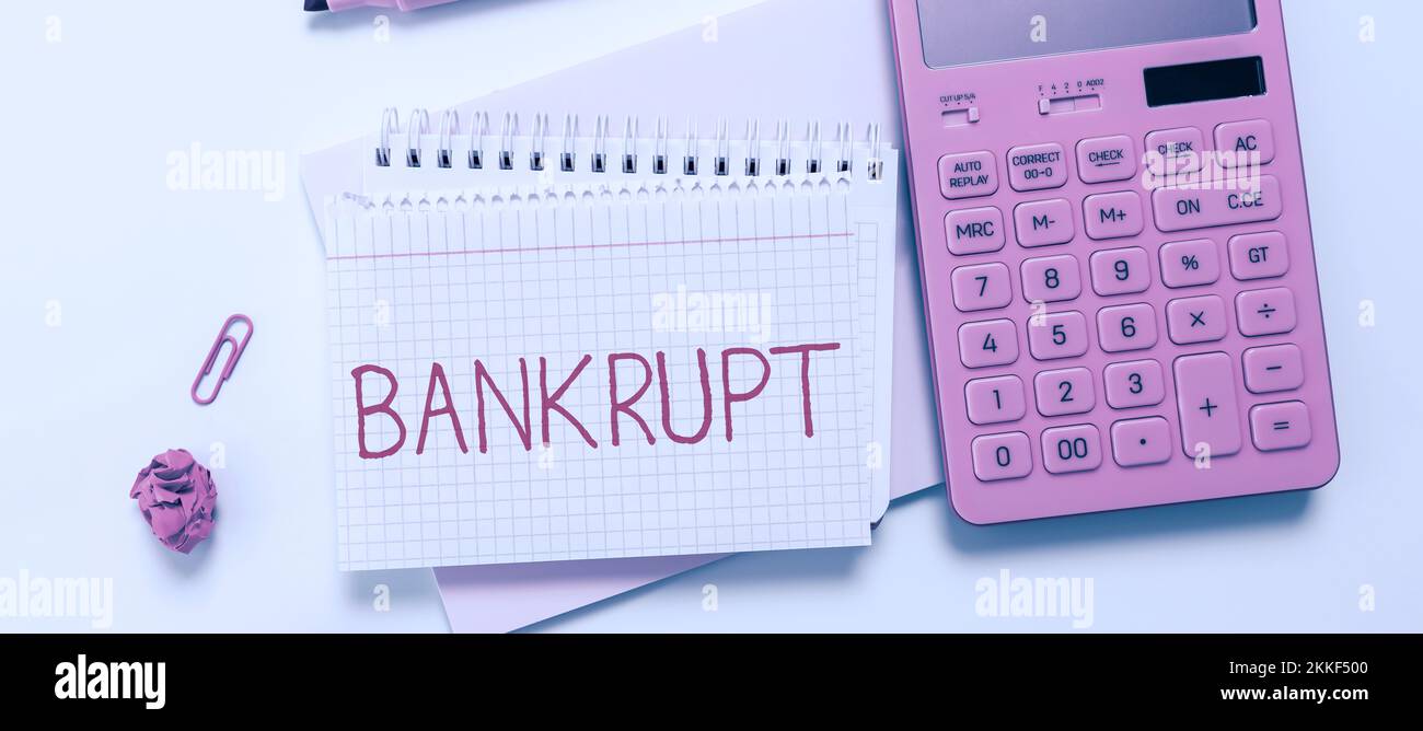 Text sign showing Bankrupt, Conceptual photo reduced to a state of ...
