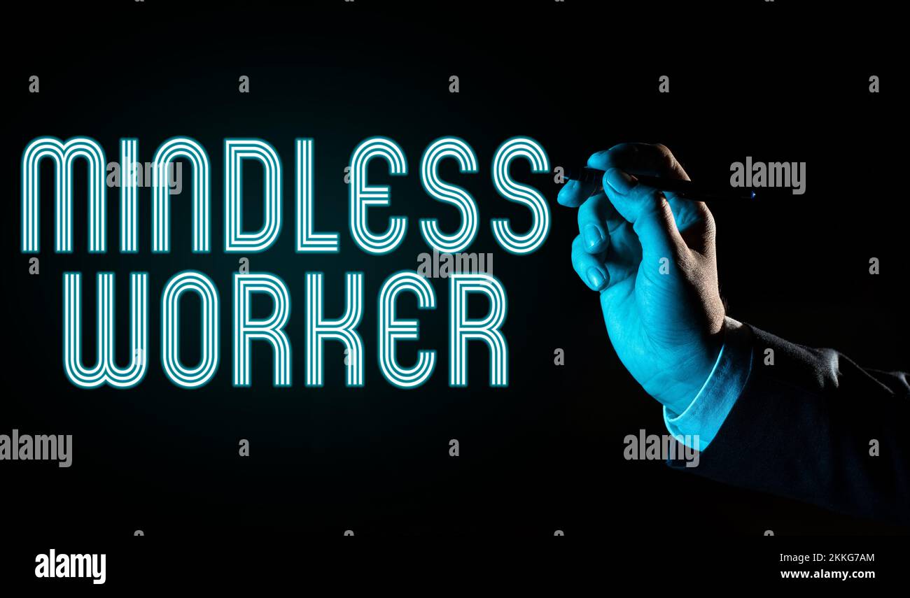 Inspiration showing sign Mindless Worker. Word for Having no ...