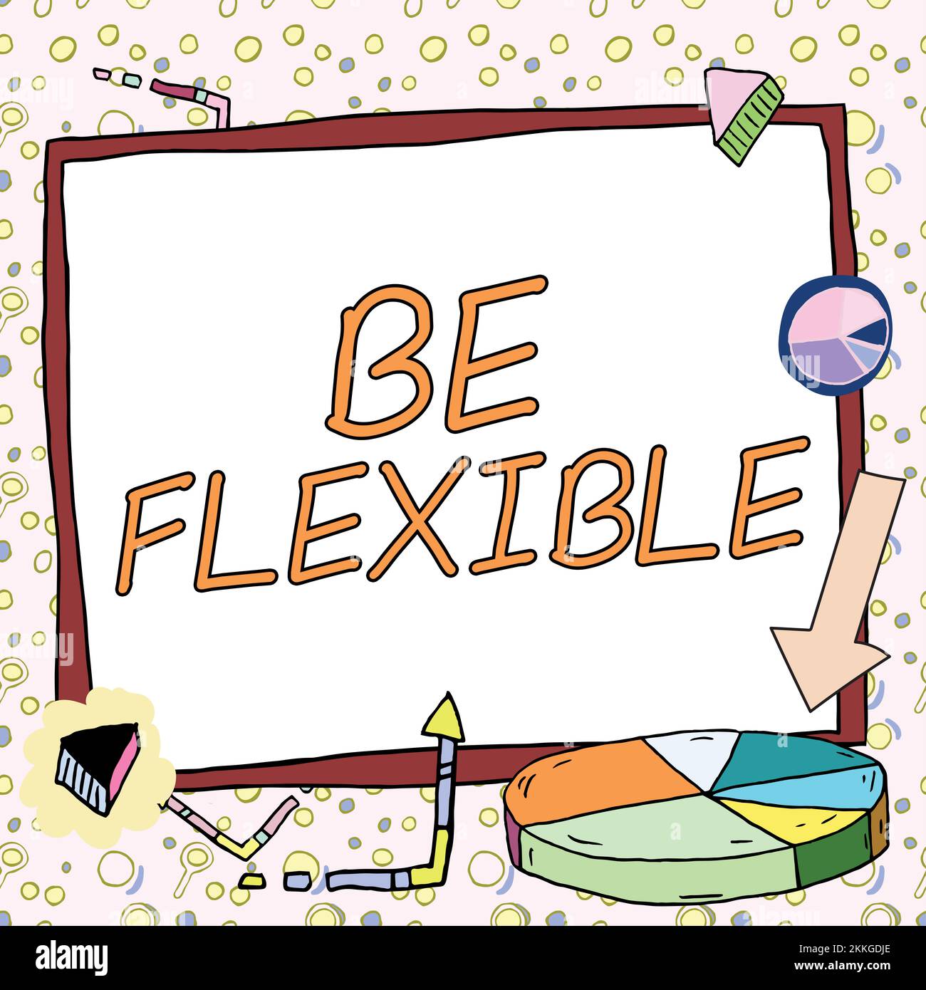 Text caption presenting Be Flexible. Concept meaning able to be easily ...