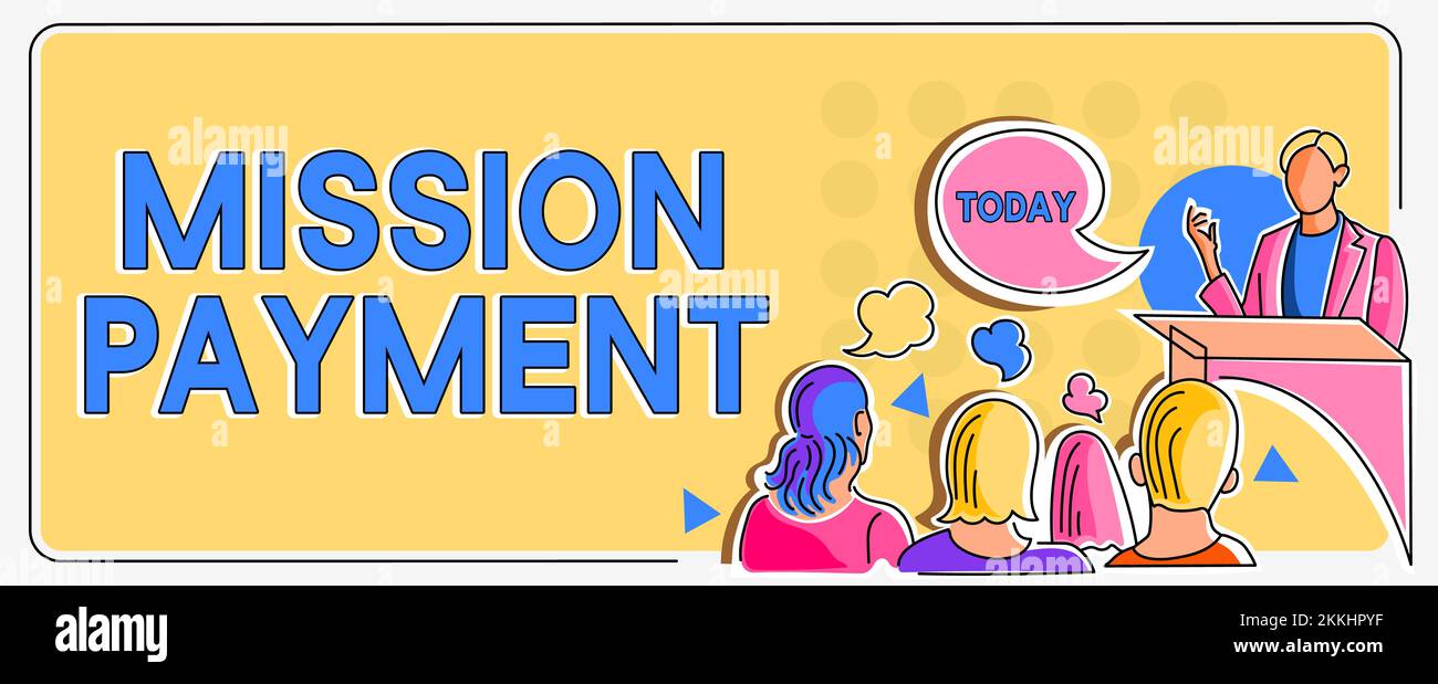 Conceptual display Mission Payment. Conceptual photo Compensation Discharge or performance of an ...