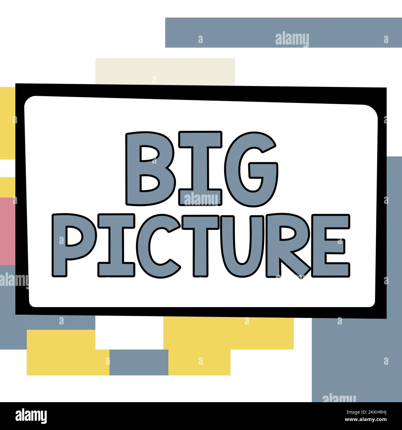 Text caption presenting Big Picture. Concept meaning most important ...