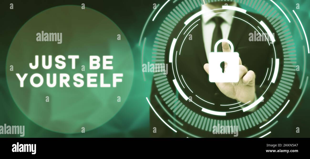 Text caption presenting Just Be Yourself. Business approach Self ...