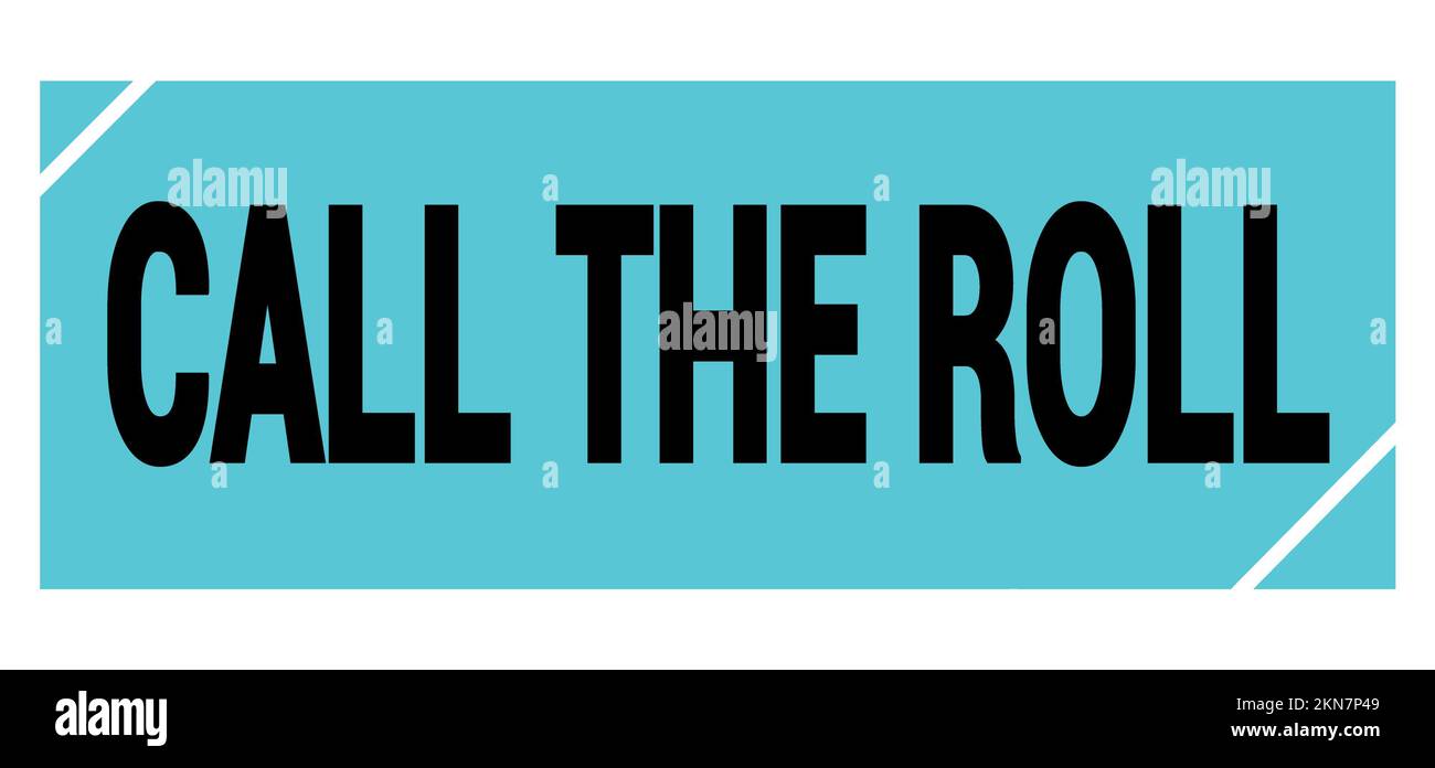 CALL THE ROLL text written on blue-black grungy stamp sign Stock Photo ...