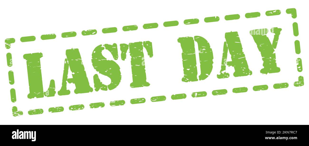 LAST DAY text written on green dash stamp sign Stock Photo - Alamy