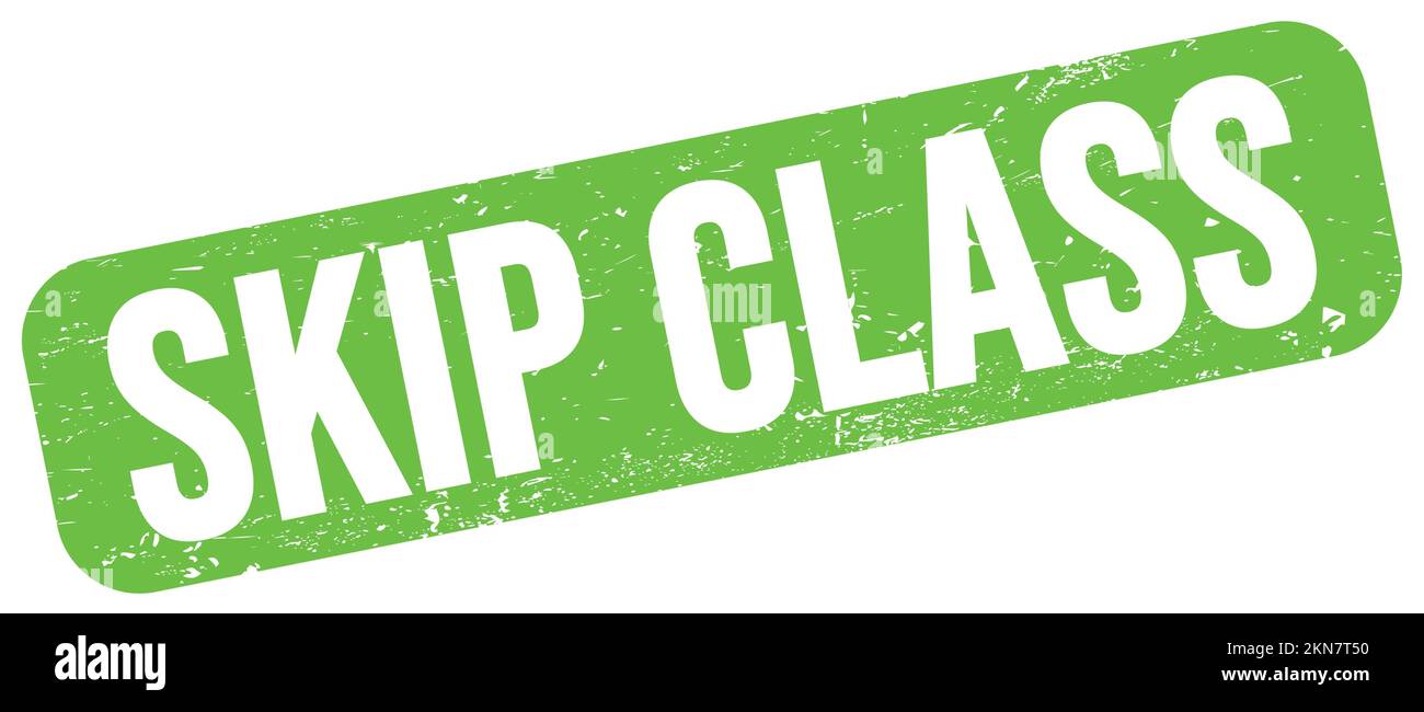 SKIP CLASS text written on green grungy stamp sign Stock Photo - Alamy