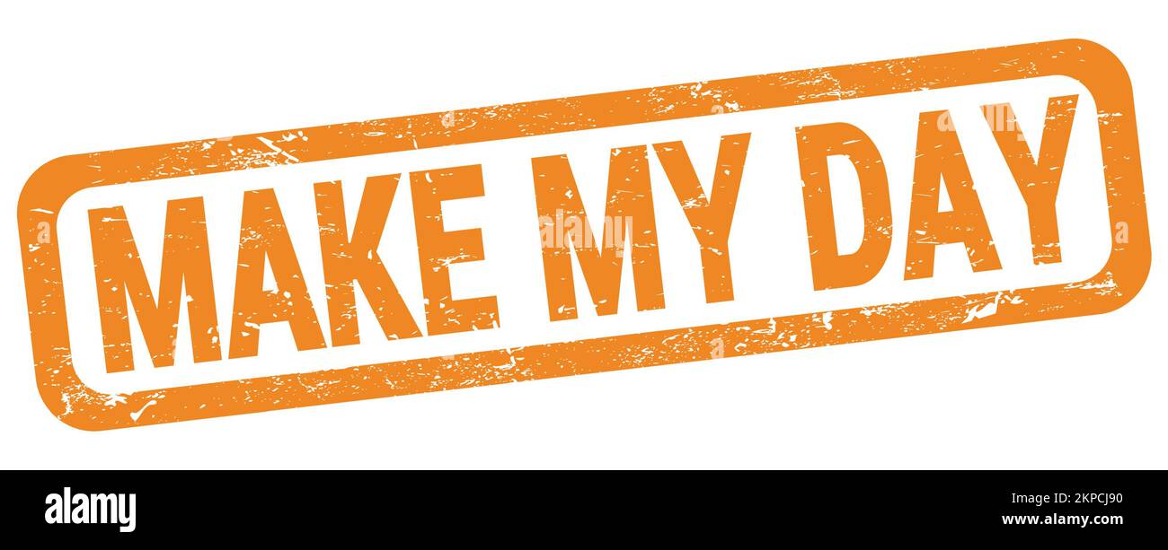 MAKE MY DAY text written on orange rectangle stamp sign Stock Photo - Alamy