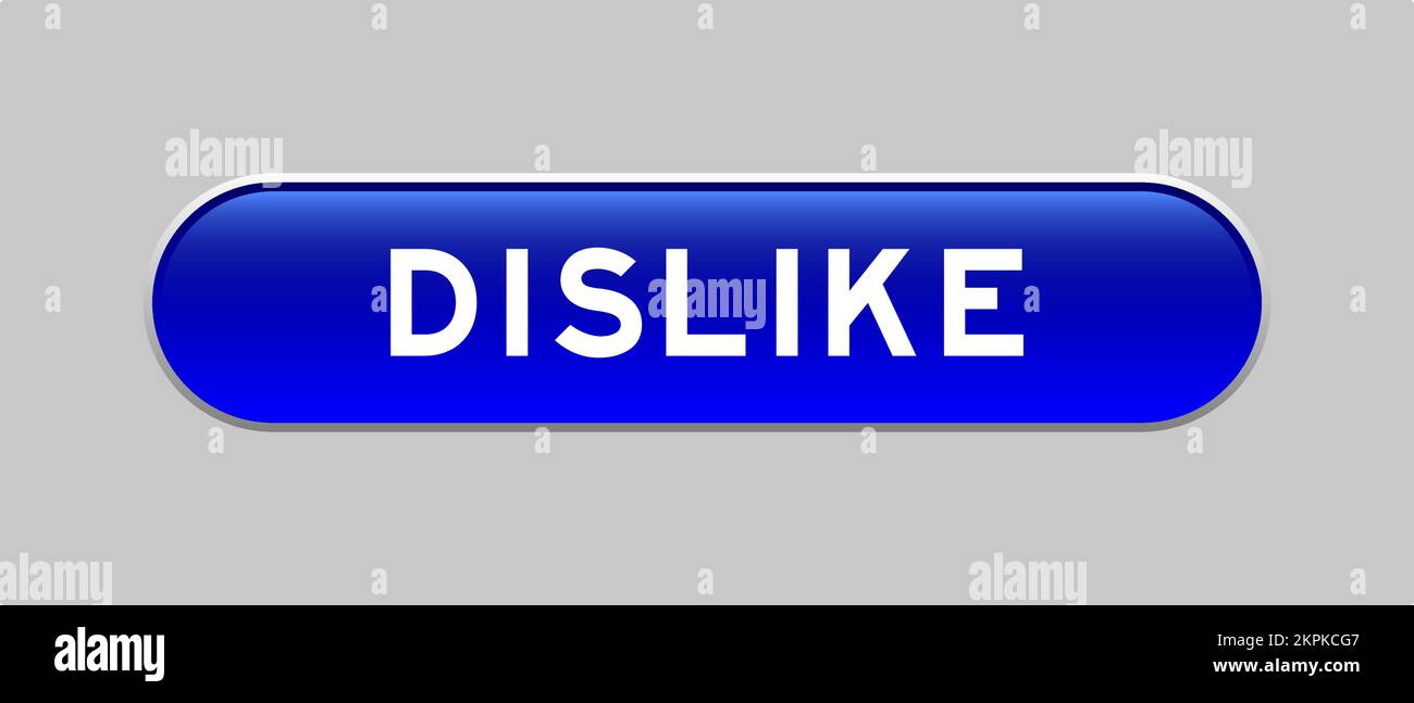 Blue color capsule shape button with word dislike on gray background ...