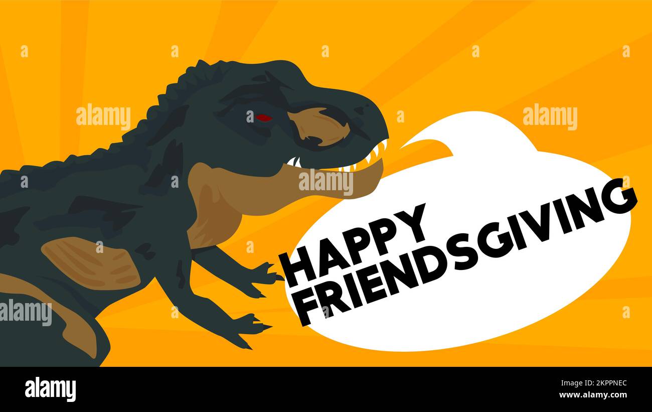 Dinosaur with speech bubble saying Happy Friendsgiving word ...