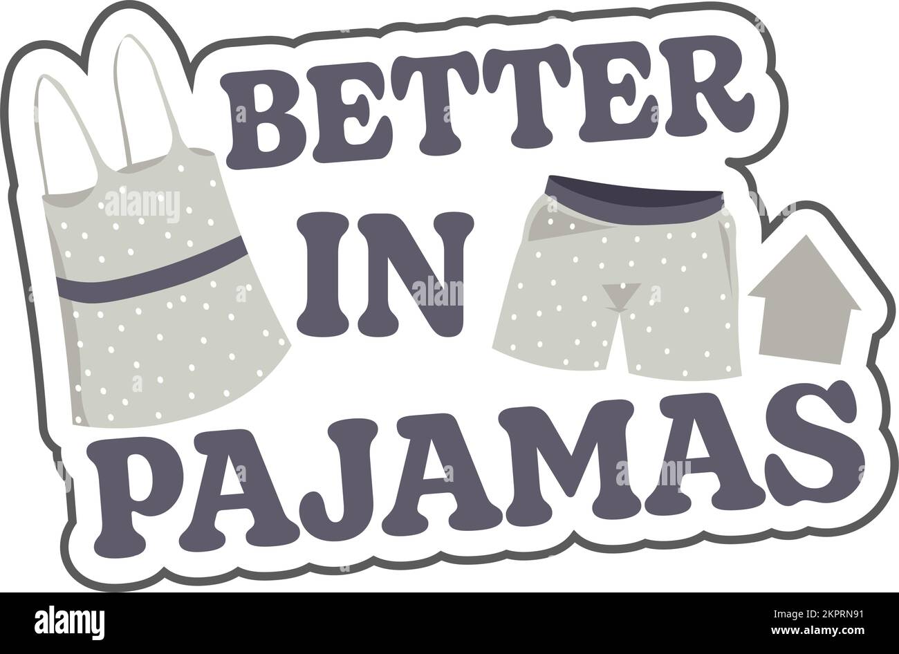 Better in pajamas, comfortable home clothes vector Stock Vector Image ...