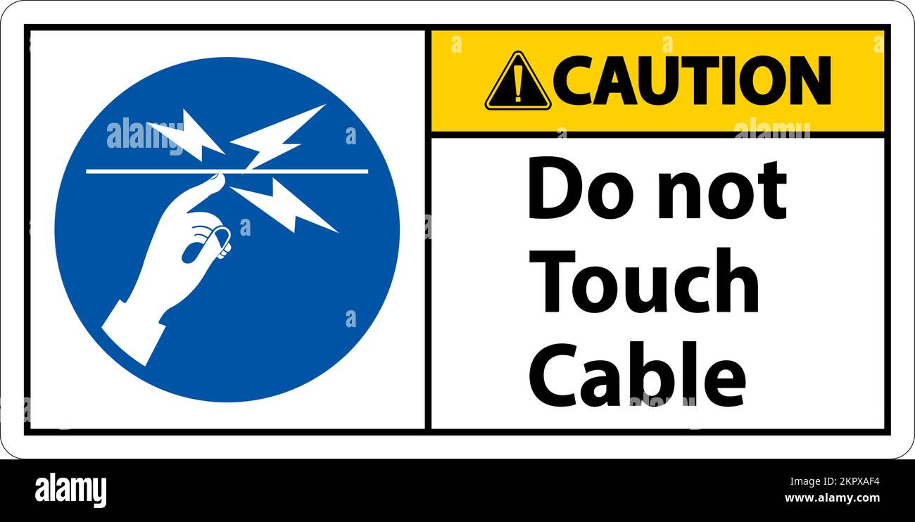 Caution Do Not Touch Cable Sign On White Background Stock Vector Image ...