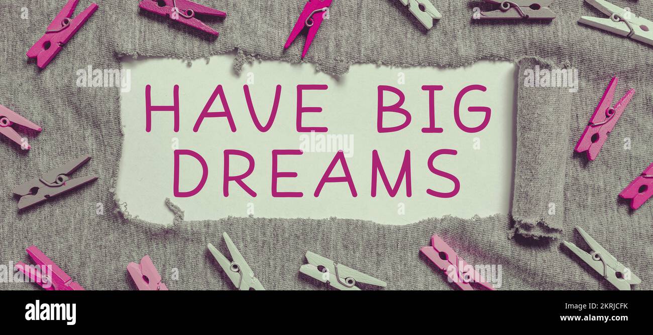 Text showing inspiration Have Big Dreams, Business approach Future ...