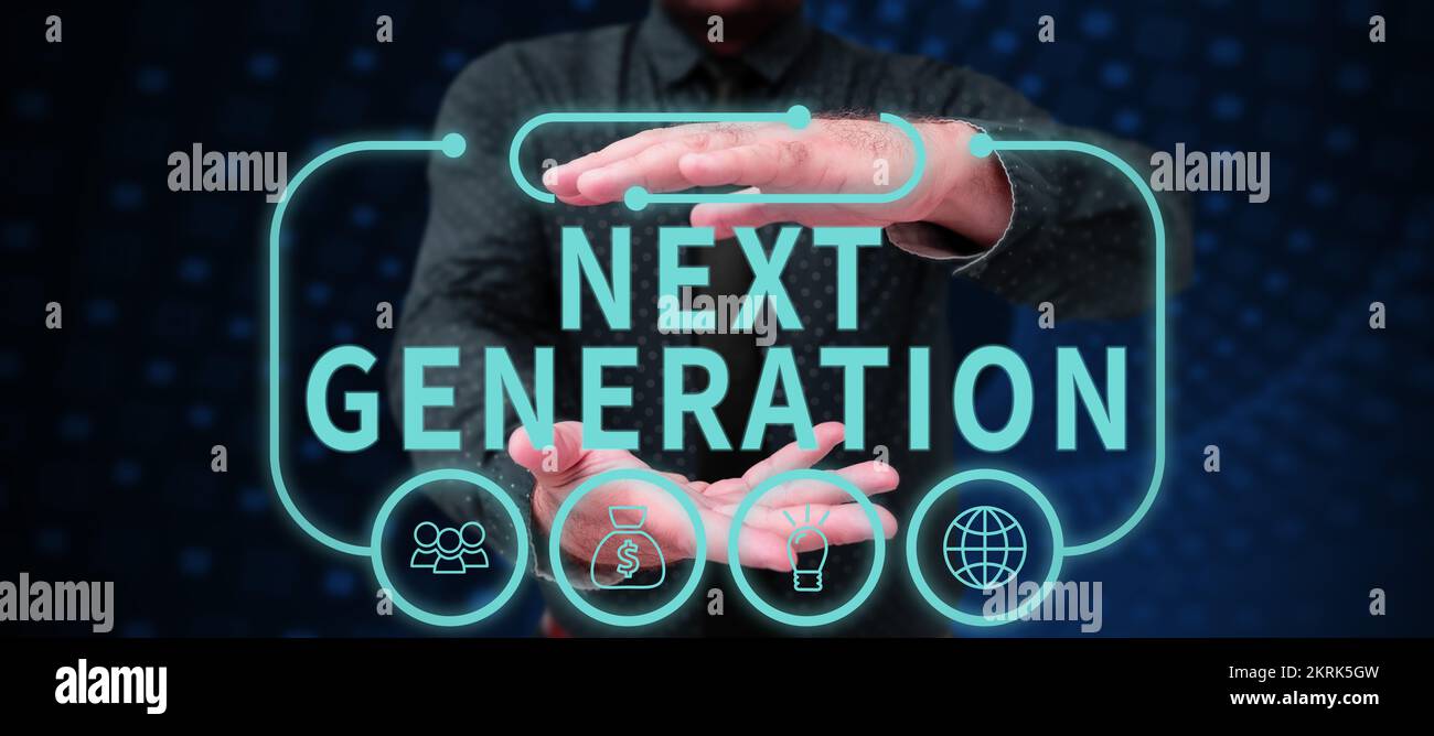 Sign displaying Next Generation, Conceptual photo product that has been ...