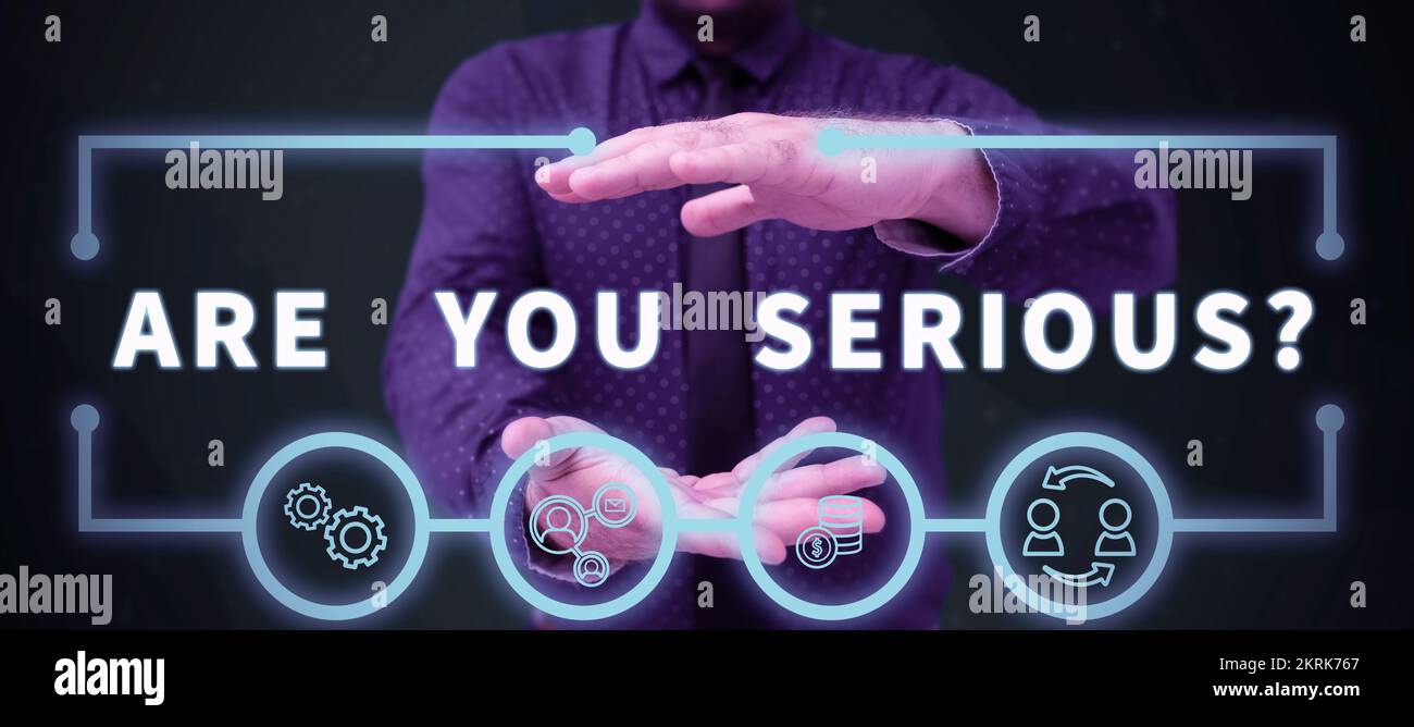Text caption presenting Are You Seriousquestion, Concept meaning Have ...