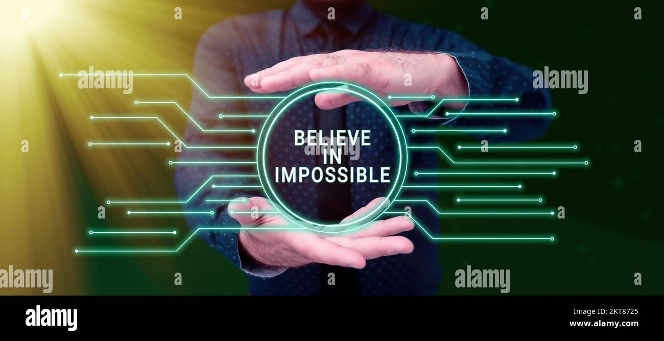 Text sign showing Believe In Impossible, Business concept Never give up ...