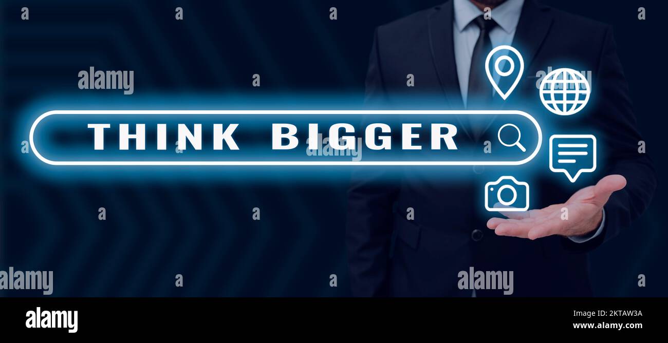 Inspiration showing sign Think Bigger, Internet Concept being able to ...