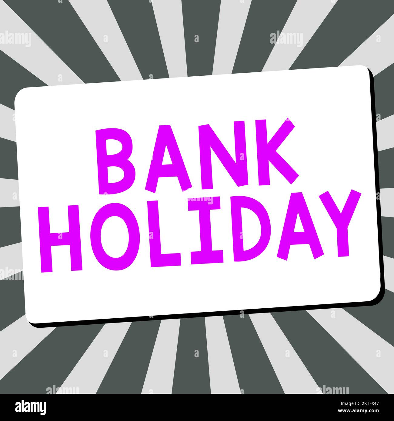Conceptual display Bank Holiday, Business overview A day on which banks ...