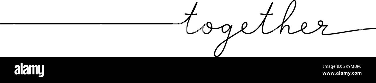 Together word - continuous one line with word. Minimalistic drawing of ...