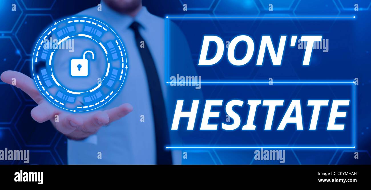 Sign displaying Don'T Hesitate. Word Written on do something and do not ...