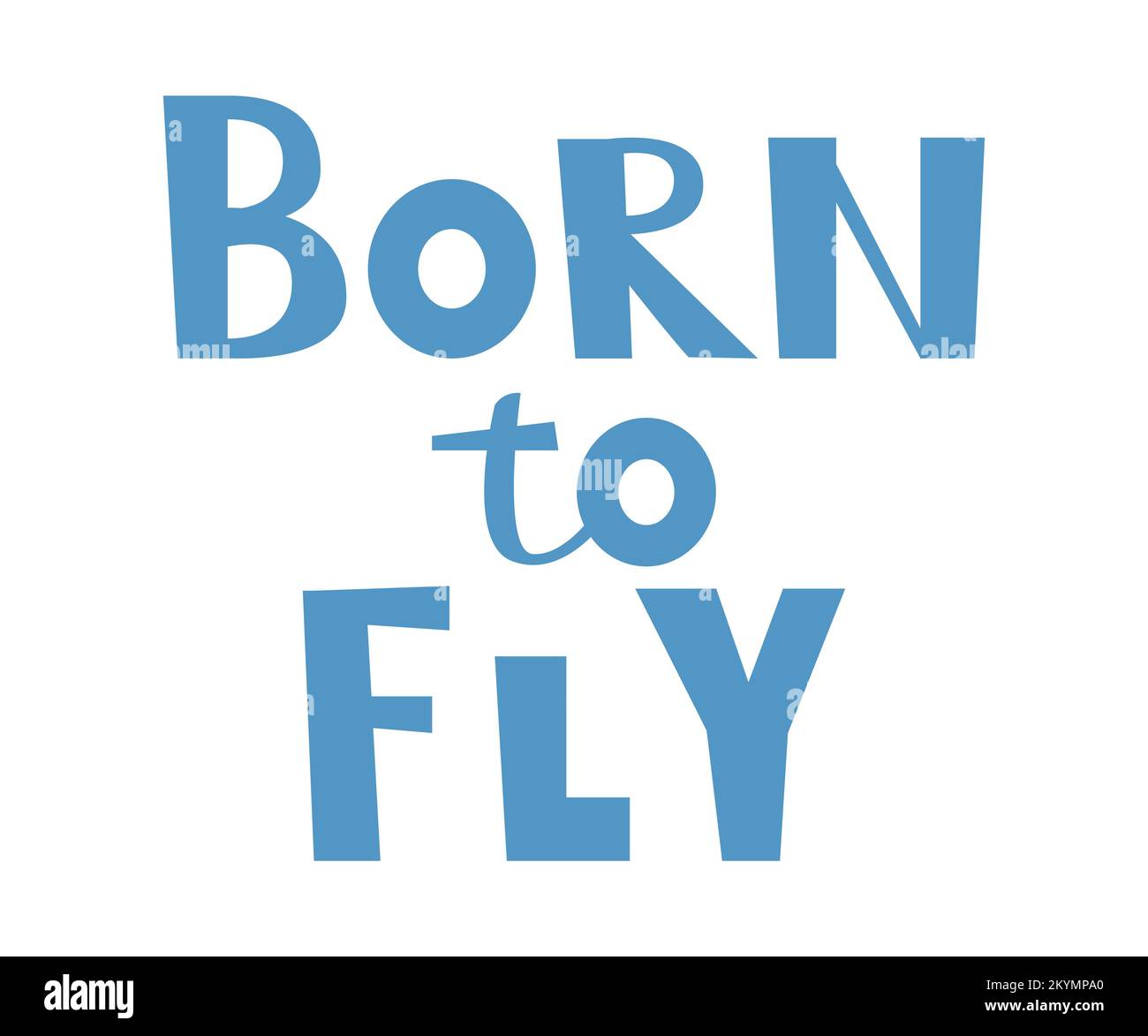 Born to fly hand drawn lettering. Vector graphic design text for ...