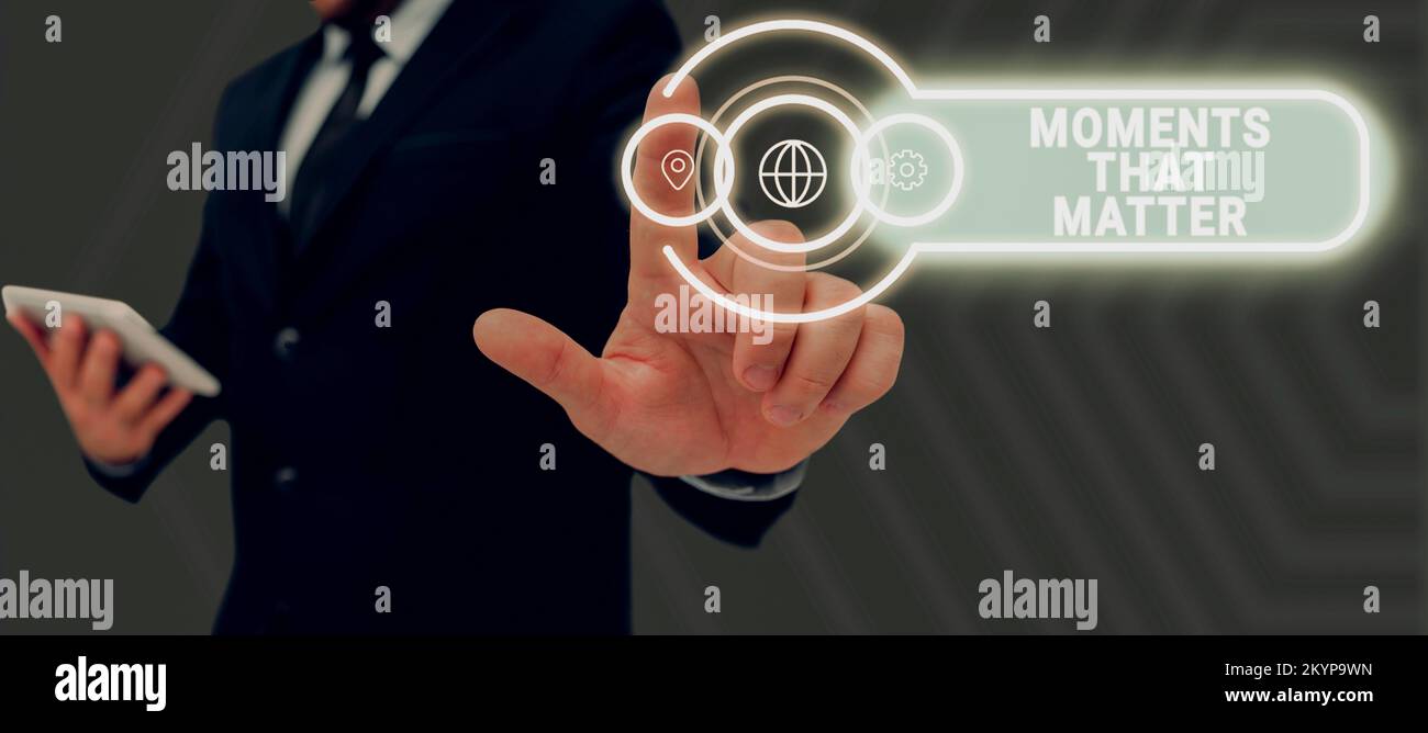 Sign displaying Moments That Matter. Word Written on Meaningful ...