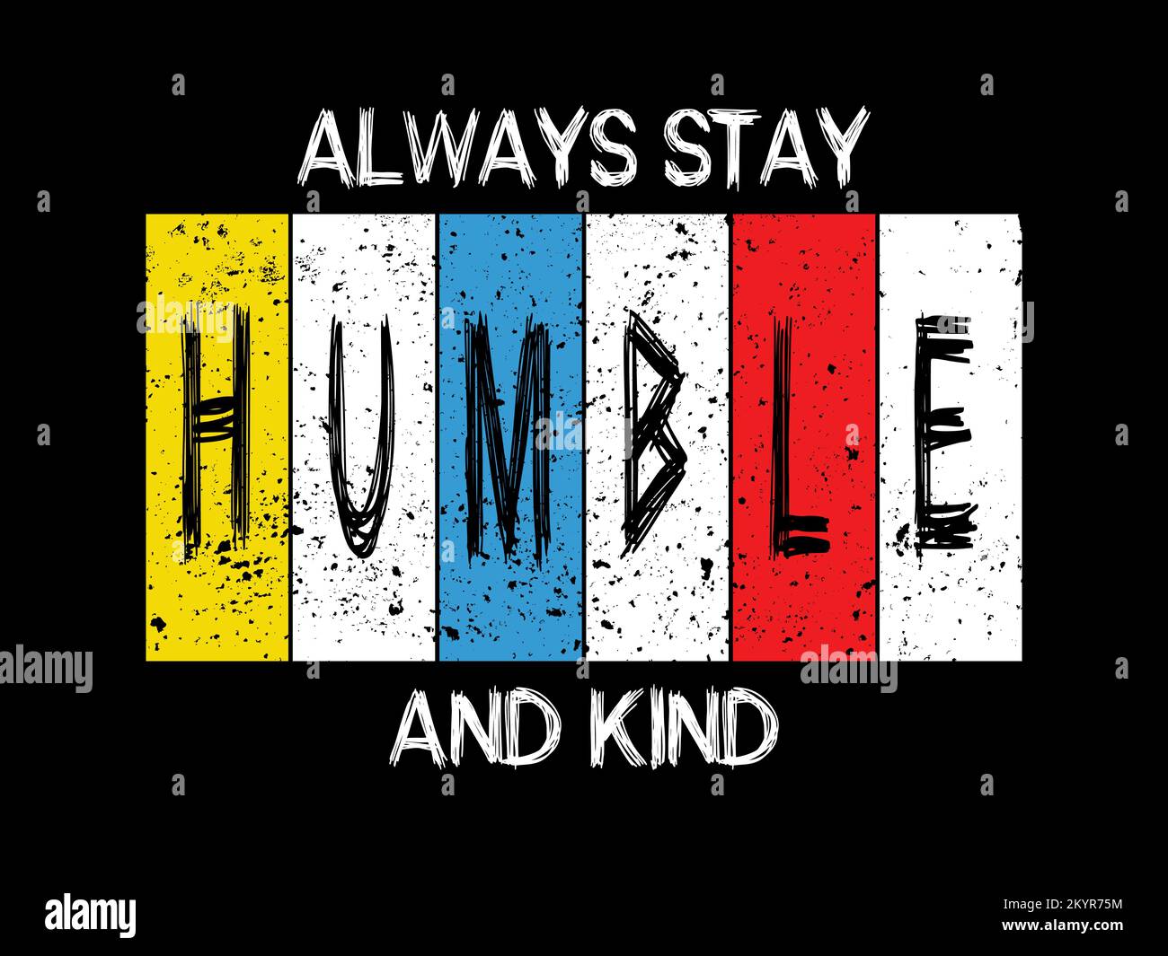 always stay humble and kind, slogan typography graphic design for t ...